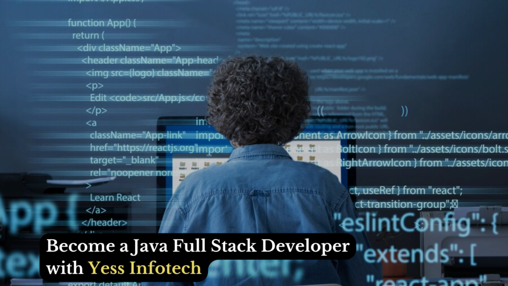 Become a Java Full Stack Developer with Yess Infotech: A Comprehensive ...